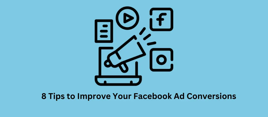 8 Tips to Get More Conversion Rates From Facebook Advertising