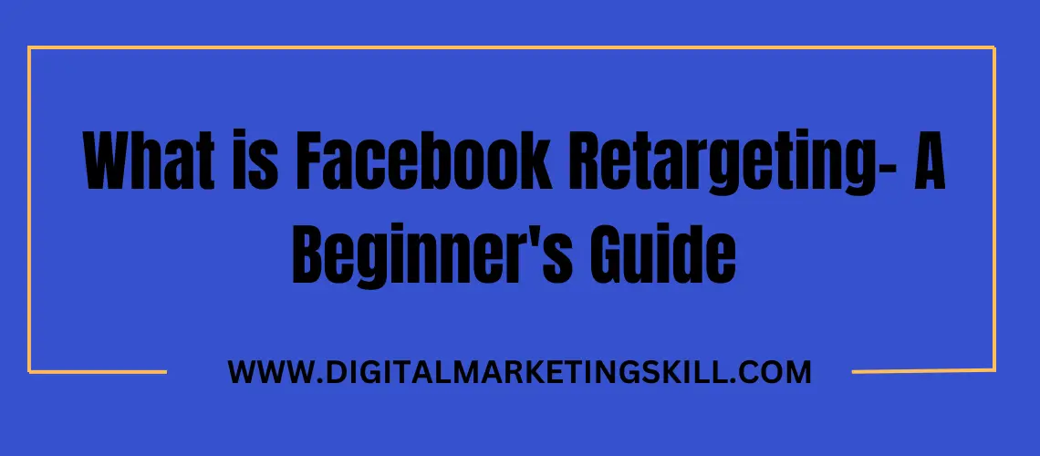 What is Facebook Retargeting - A Beginner's Guide