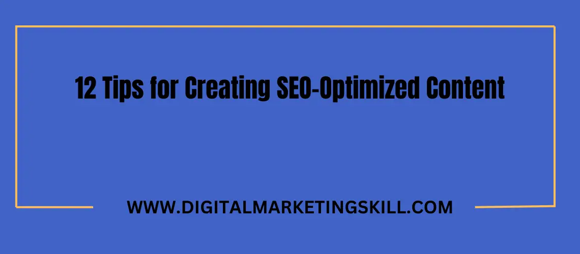 SEO Content Writing: 12 Tips for Creating SEO-Optimized Content