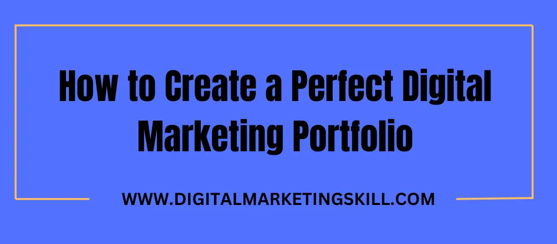 How To Create A Perfect Digital Marketing Portfolio in 2024