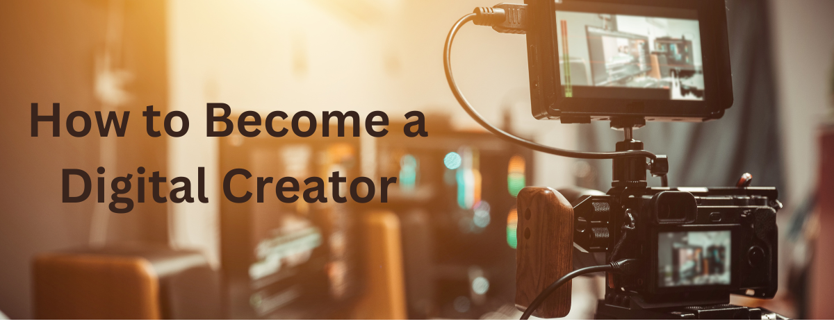 What Is a Digital Creator and How to Become One?