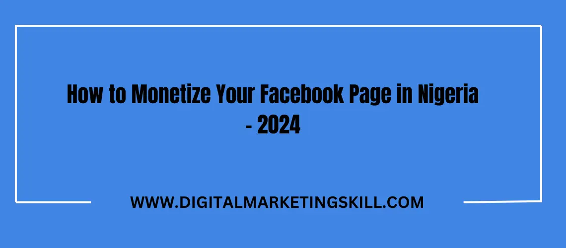 How to Monetize Your Facebook Page in Nigeria - 2024