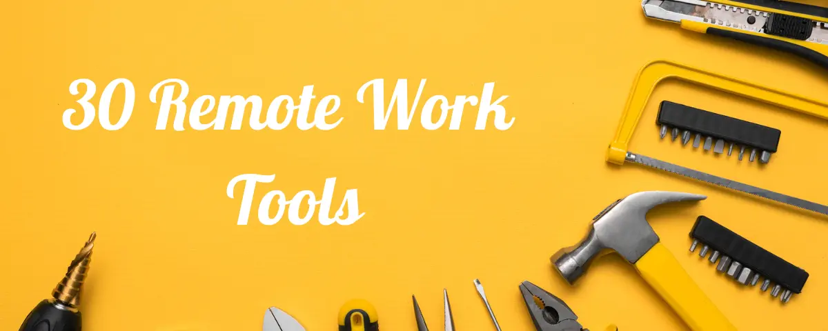 30 Best Remote Work Tools You Need To Improve Productivity for 2024